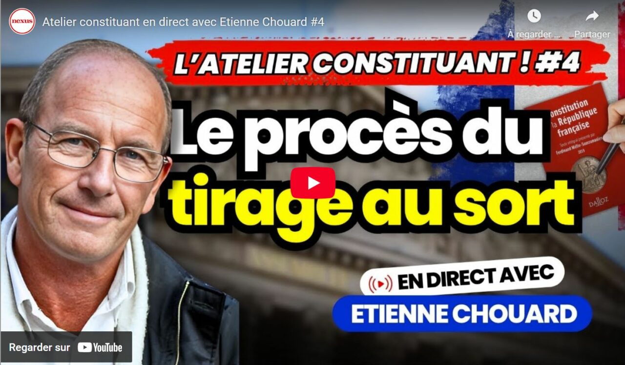 Atelier constituant en direct avec Etienne Chouard #4 : procès du tirage au sort, sur Nexus, 15 ...